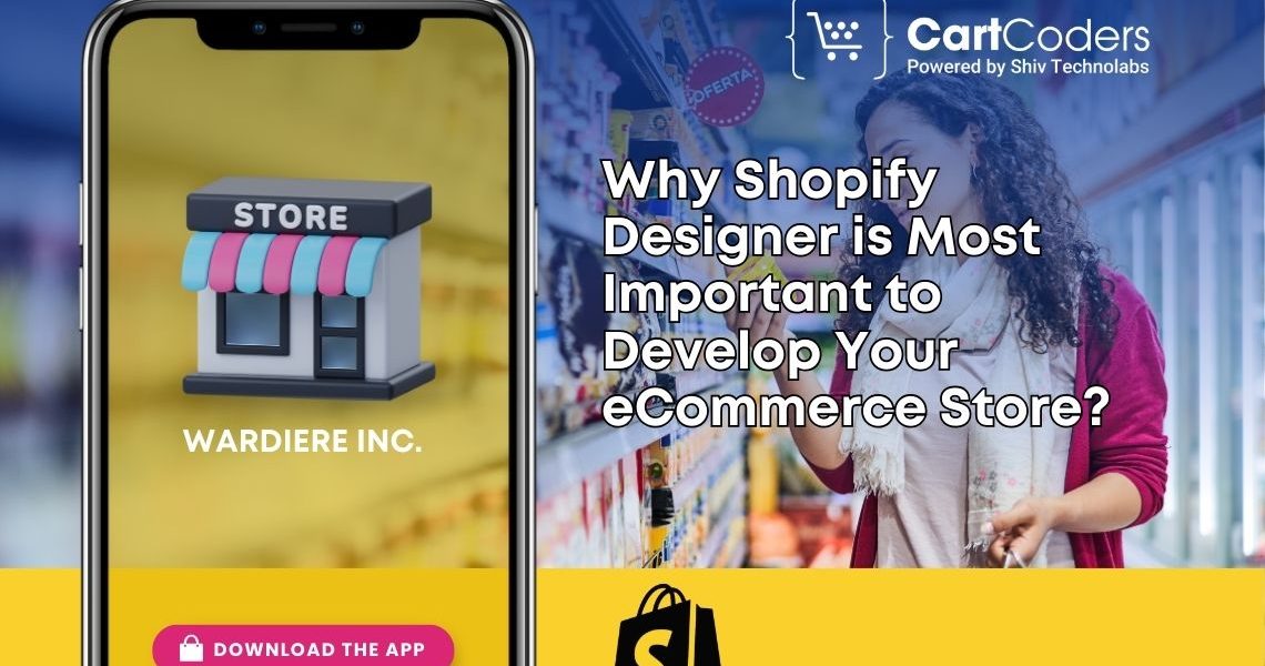 Why Shopify Designer is Most Important to Develop Your eCommerce Store?